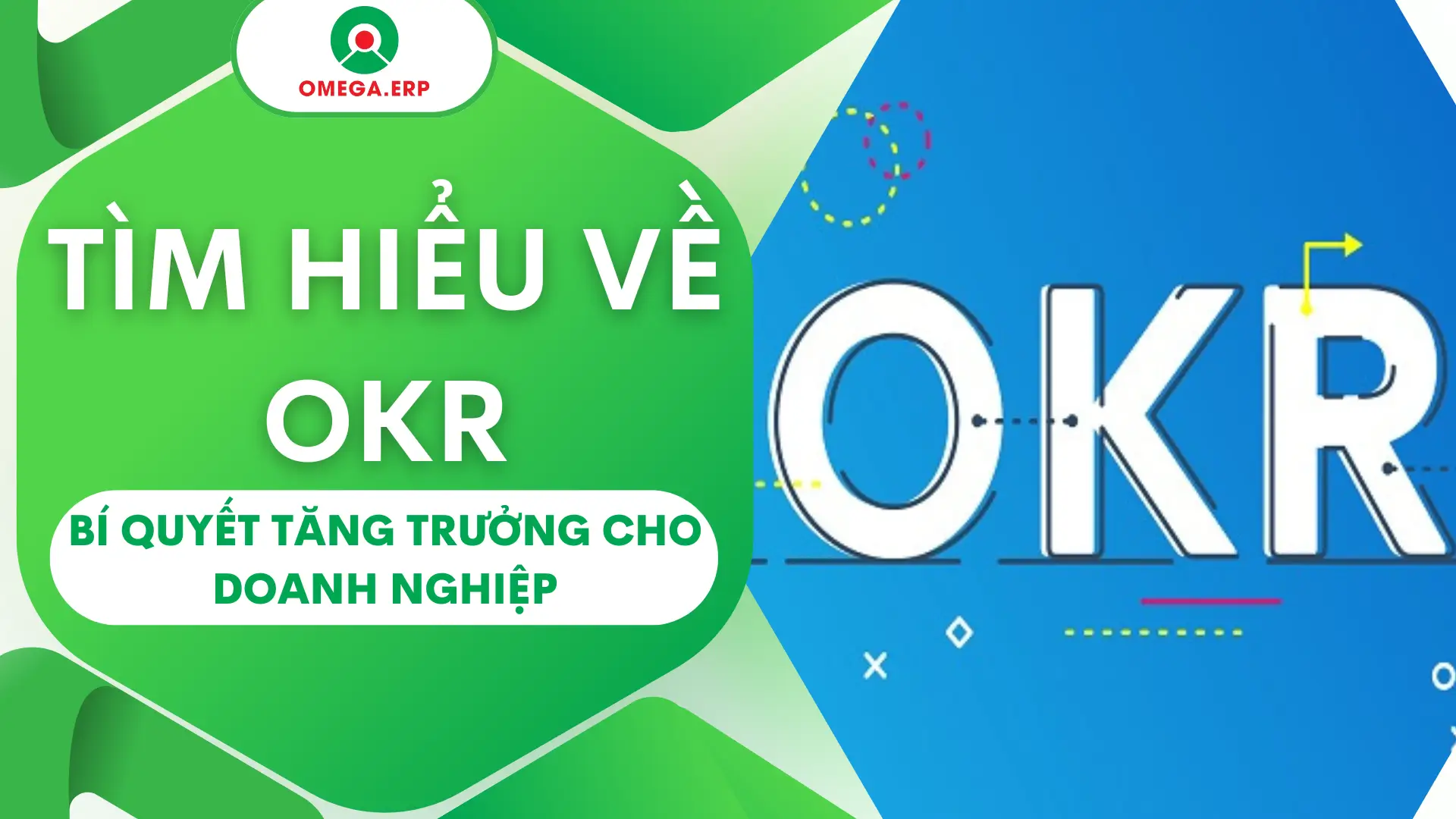 Tìm hiểu về OKR. Bí quyết giúp doanh nghiệp tăng trưởng 2024